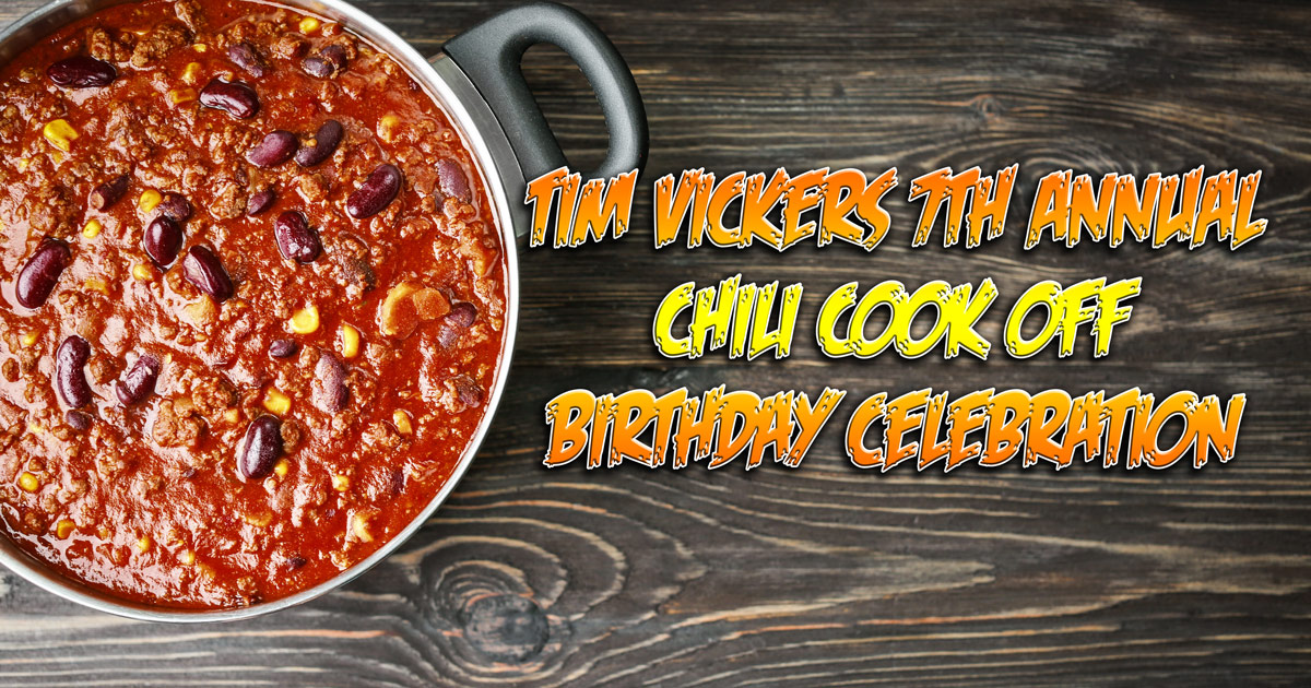 Tim Vickers 7th annual Chili Cook Off/Birthday Celebration | Born To ...